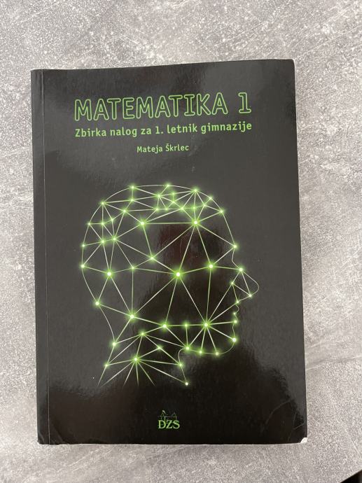 MATEMATIKA 1 zbirka nalog za 1. letnik gimnazij Mateja Škrlec