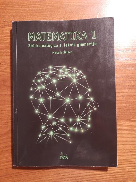 MATEMATIKA 1 zbirka nalog za 1. letnik gimnazije Mateja Škrlec