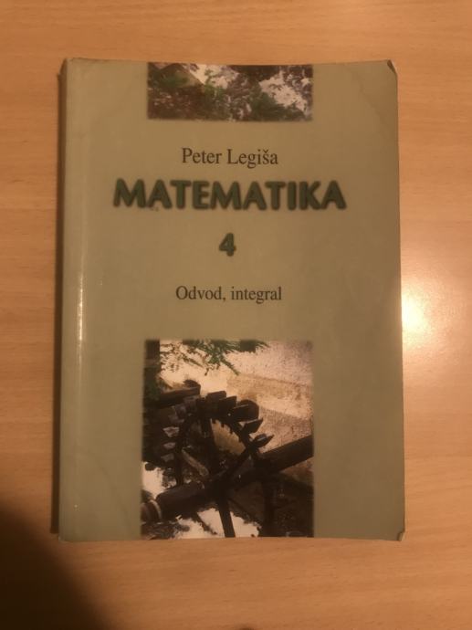 MATEMATIKA 4 - Odvod, integral - Peter Legiša