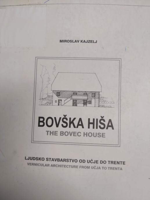 KAJZELJ BOVŠKA HIŠA, THE BOVEC HOUSE, LJUDSKO STAVBARSTVO OD UČJE DO T