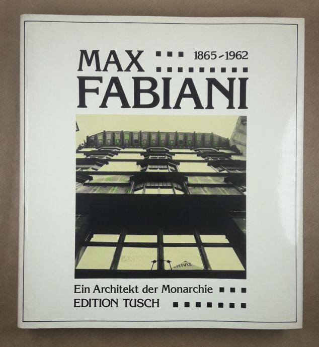 MAX FABIANI; EIN ARCHITEKT DER MONARCHIE: Marco Pozzetto