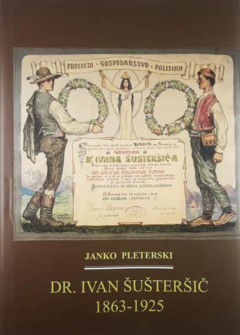 DR. IVAN ŠUŠTERŠIČ 1863-1925, Janko Pleterski