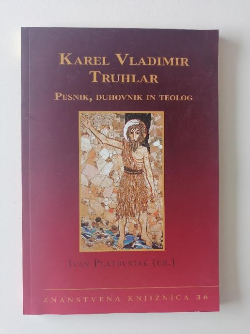 KAREL VLADIMIR TRUHLAR, PESNIK, DUHOVNIK IN TEOLOG, IVAN PLATOVNJAK