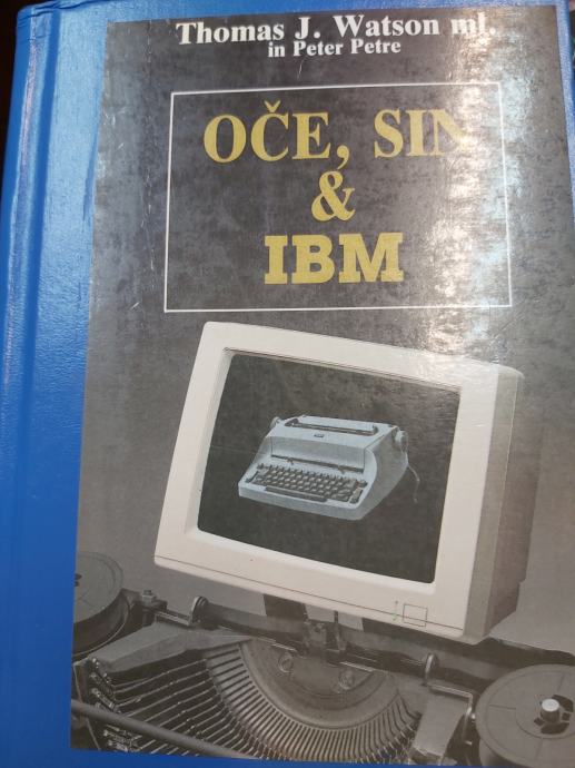 OČE, SIN & IBM, THOMAS J.WATSON ML., PETER PETRE