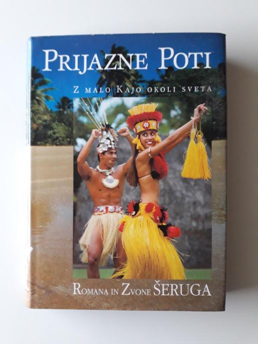 PRIJAZNE POTI Z MALO KAJO OKOLI SVETA, ROMANA IN ZVONE ŠERUGA