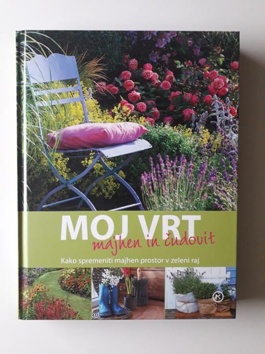 MOJ VRT,MAJHEN IN ČUDOVIT, KAKO SPREMENITI MAJHEN PROSTOR V ZELENI RAJ