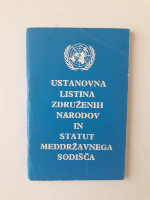 USTANOVNA LISTINA ZDRUŽENIH NARODOV IN STATUTA MEDDRŽAVNEGA SODIŠČA