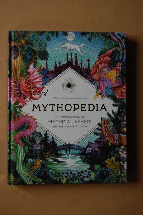 Mythopedia: An Encyclopedia of Mythical Beasts and Their Magical Tales