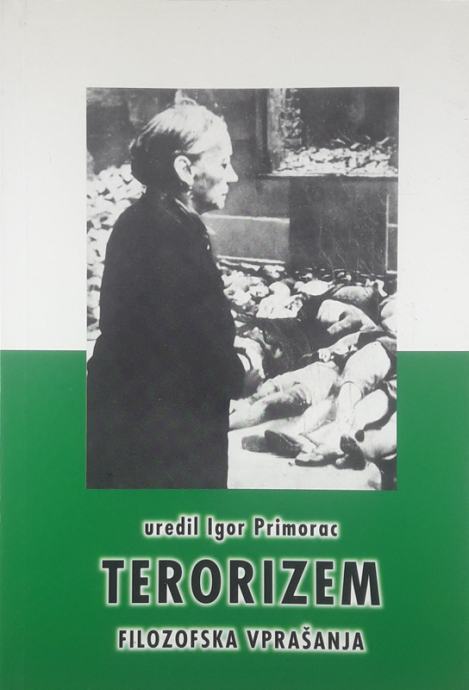 TERORIZEM; FILOZOFSKA VPRAŠANJA, uredil Igor Primorac