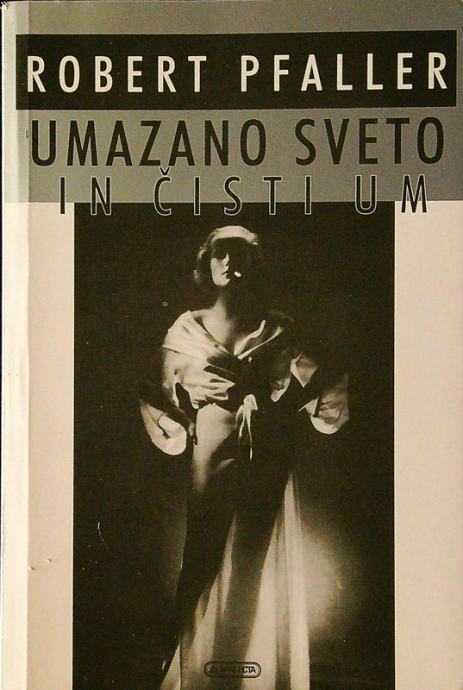 UMAZANO SVETO IN ČISTI UM, Robert Pfaller (podpis avtorja)