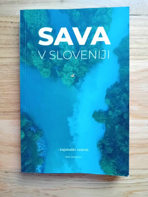 Rok Rozman: Sava v Sloveniji - kajakaški vodnik