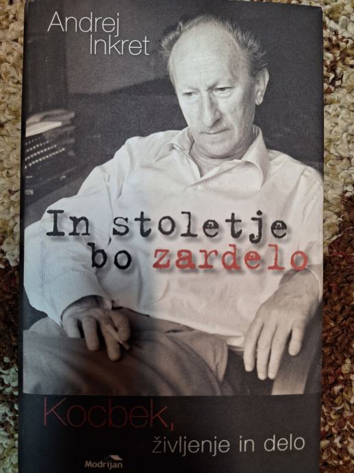 ANDREJ INKRET IN STOLETJE BO ZARDELO, KOCBEK, ŽIVLJENJE IN DELO