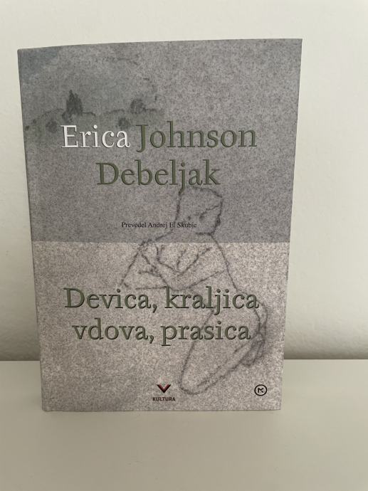 DEVICA, KRALJICA, VDOVA, PRASICA / Erica Johnson Debeljak