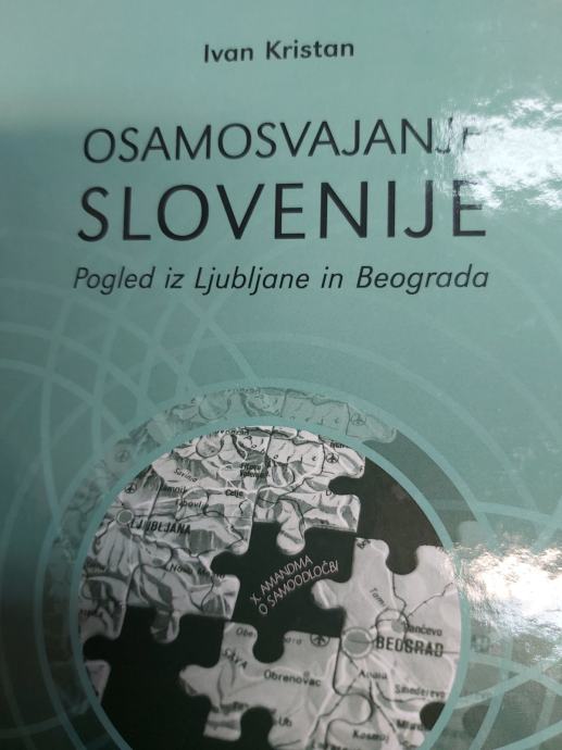 IVAN KRISTAN OSAMOSVAJANJE SLOVENIJE POGLED IZ LJUBLJANE IN BEOGRADA