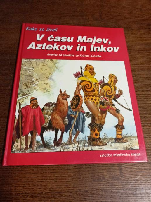 KAKO SO ŽIVELI V ČASU MAJEV, AZTEKOV IN INKOV