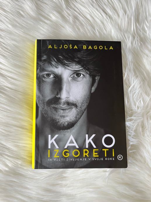 Knjiga Aljoša Bagola Kako izgoreti