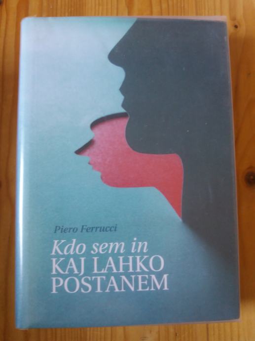 Knjiga KDO SEM IN KAJ LAHKO POSTANEM - Piero Ferrucci