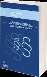 KUPIM knjigo KRIMINALISTIKA: Uvod, taktika, tehnika – Darko Maver idr.