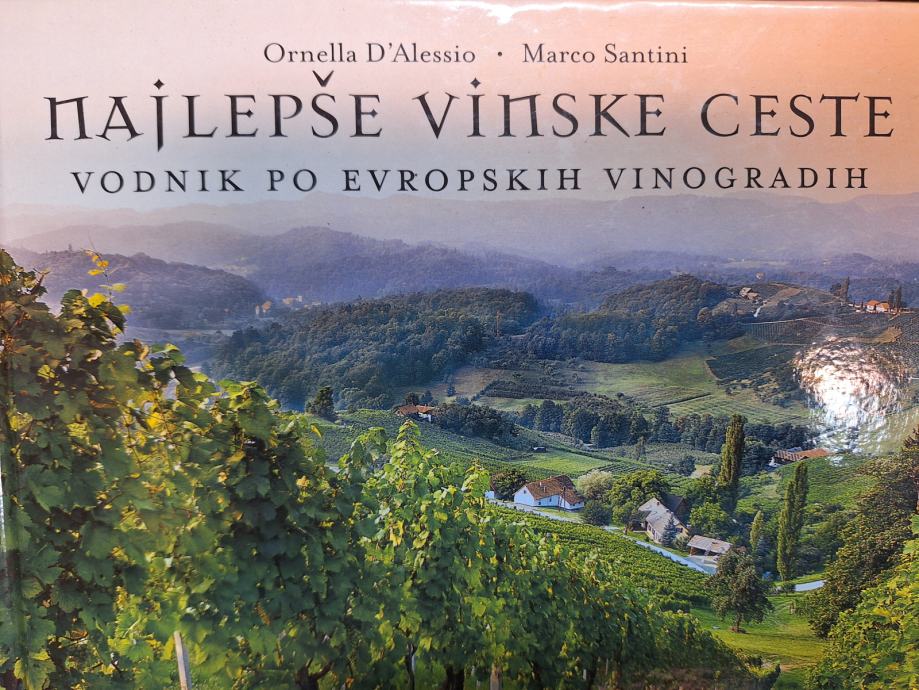 NAJLEPŠE VINSKE CESTE, VODNIK PO EVROPSKIH VINOGRADIH