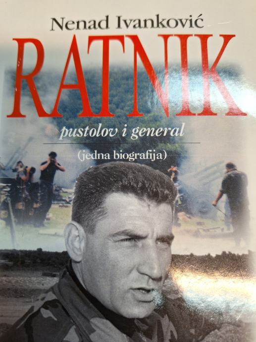 NENAD IVANKOVIĆ RATNIK, PUSTOLOV I GENERAL ( ANTE GOTOVINA )