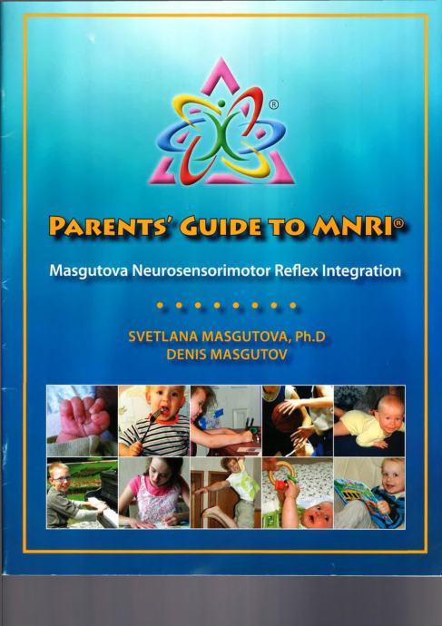 Parents Guide to MNRI® Masgutova Neurosensorimotor Reflex Integration