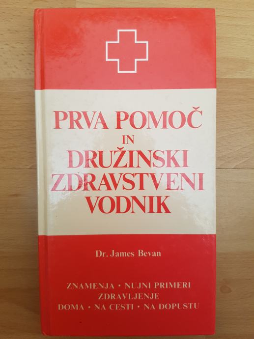 Prva pomoč in družinski zdravstveni vodnik-James Bevan Ptt častim :)