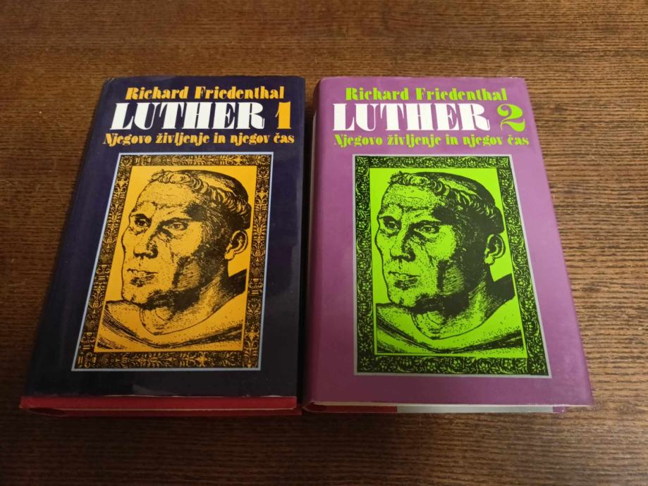 RICHARD FRIEDENTHAL LUTHER NJEGOVO ŽIVLJENJE IN NJEGOV ČAS 2 DELA