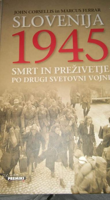 SLOVENIJA 1945 SMRT IN PREŽIVETJE PO DRUGI SVETOVNI VOJNI