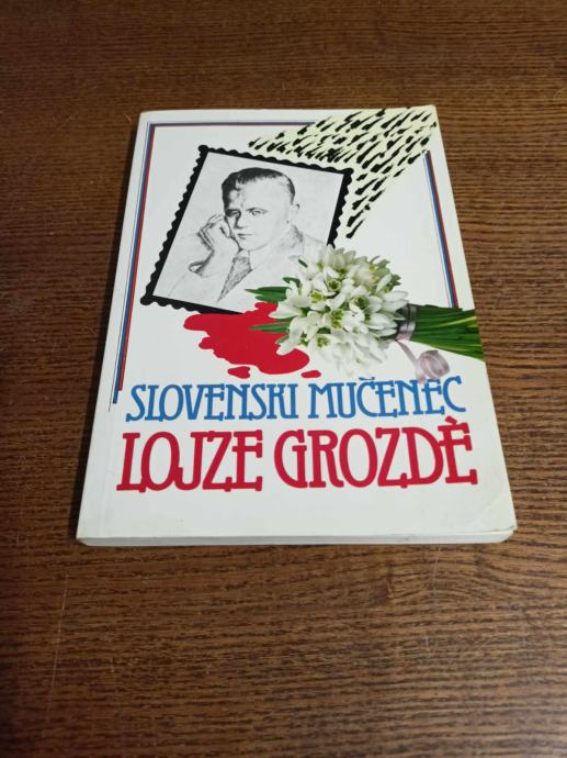 SLOVENSKI MUČENEC LOJZE GROZDE