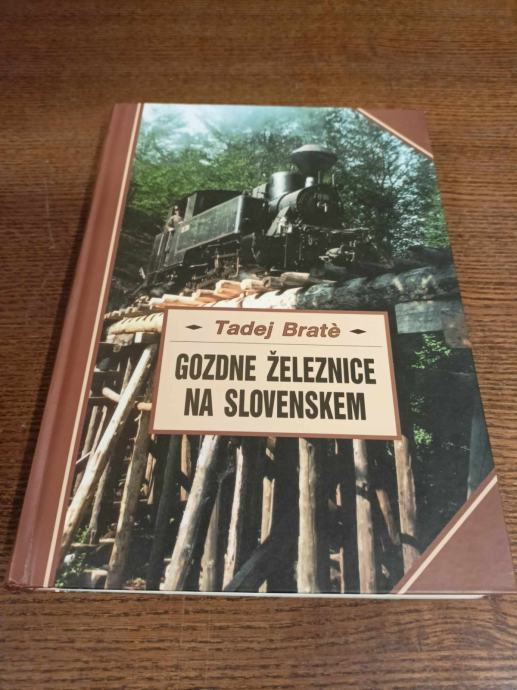 TADEJ BRATE GOZDNE ŽELEZNICE NA SLOVENSKEM