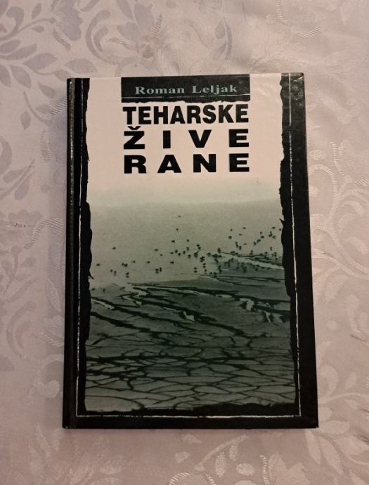 Teharske žive rane - Roman Leljak