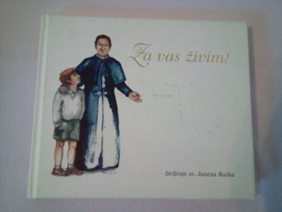 ZA VAS ŽIVIM! : Življenje sv. Janeza Boska (Teresio Bosco)
