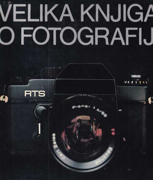VELIKA KNJIGA O FOTOGRAFIJI