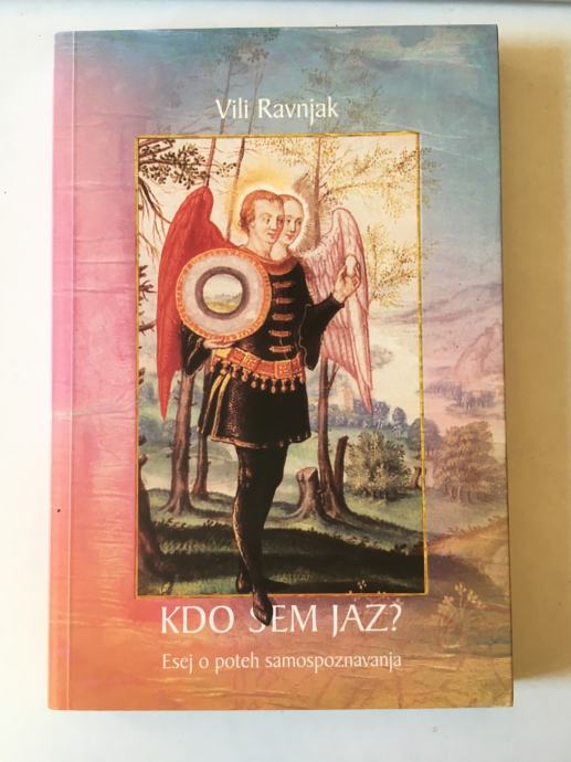 Vili Ravnjak KDO SEM JAZ? Esej o poteh samospoznanja