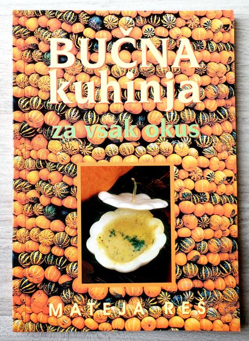 BUČNA KUHINJA ZA VSAK OKUS Mateja Reš