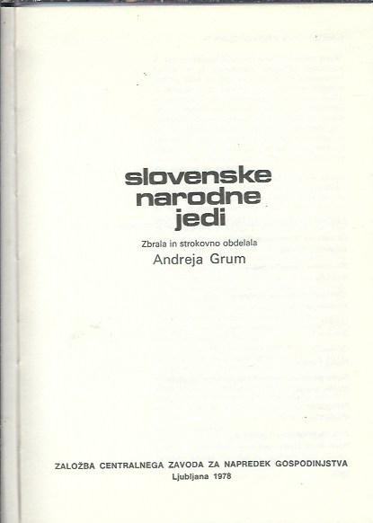 Slovenske narodne jedi / zbrala in strokovno obdelala Andreja Grum