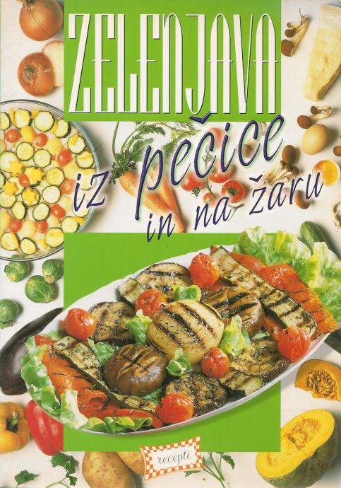 Zelenjava iz pečice in na žaru / Maria A. Moser