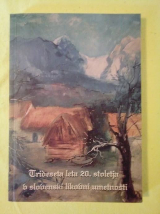 TRIDESETA LETA 20. STOLETJA V SLOVENSKI LIKOVNI UMETNOSTI