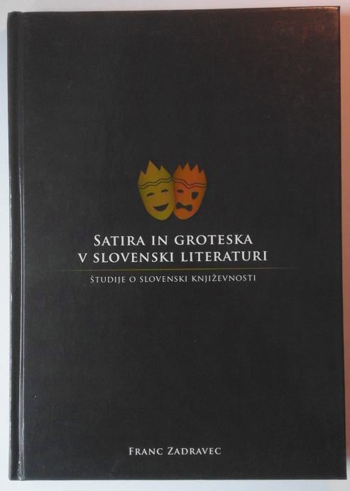 SATIRA IN GROTESKA V SLOVENSKI LITERATURI, Franc Zadravec