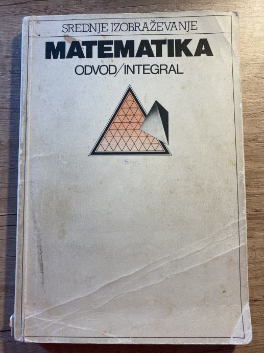 *MATEMATIKA - ODVOD, INTEGRAL, Peter Legiša, Ivan Štalec (MATURA)