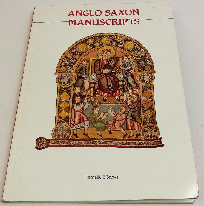 ANGLO-SAXON MANUSCRIPTS - Michelle P.Brown