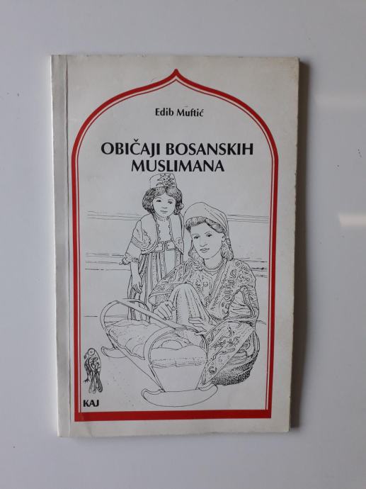 EDIB MUFTIĆ, OBIČAJI BOSANSKIH MUSLIMANA