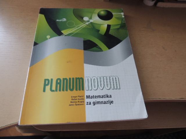 PLANUM NOVUM: MATEMATIKA ZA GIMNAZIJE G. PAVLIČ IN OSTALI ZALOŽBA