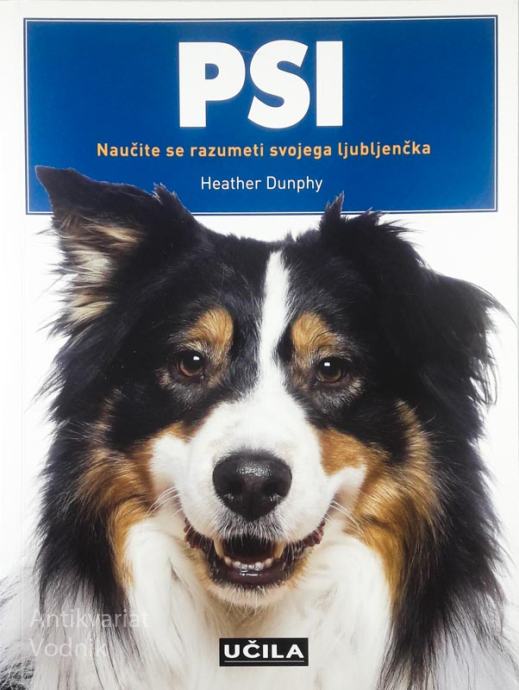 PSI; NAUČITE SE RAZUMETI SVOJEGA LJUBLJENČKA, Heather Dunphy