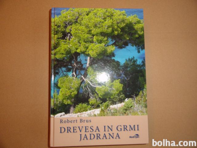 ROBERT BRUS, DREVESA IN GRMI JADRANA