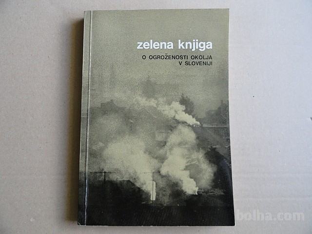 ZELENA KNJIGA O OGROŽENOSTI OKOLJA V SLOVENIJI