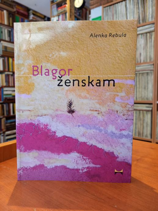 Blagor ženskam - Alenka Rebula