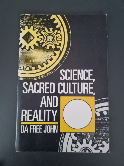 Science, sacred culture, and reality by Da Free John