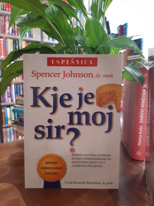 Spencer Johnson dr. med.: KJE JE MOJ SIR?