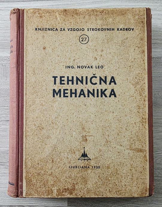 TEHNIČNA MEHANIKA ZA STROJNE TEHNIKE Ing. Novak Leo